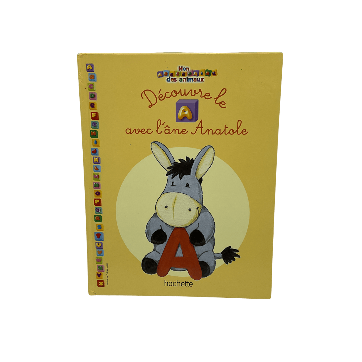 Mon abécédaire des animaux - Découvre le A avec l'âne Anatole Hachette ...