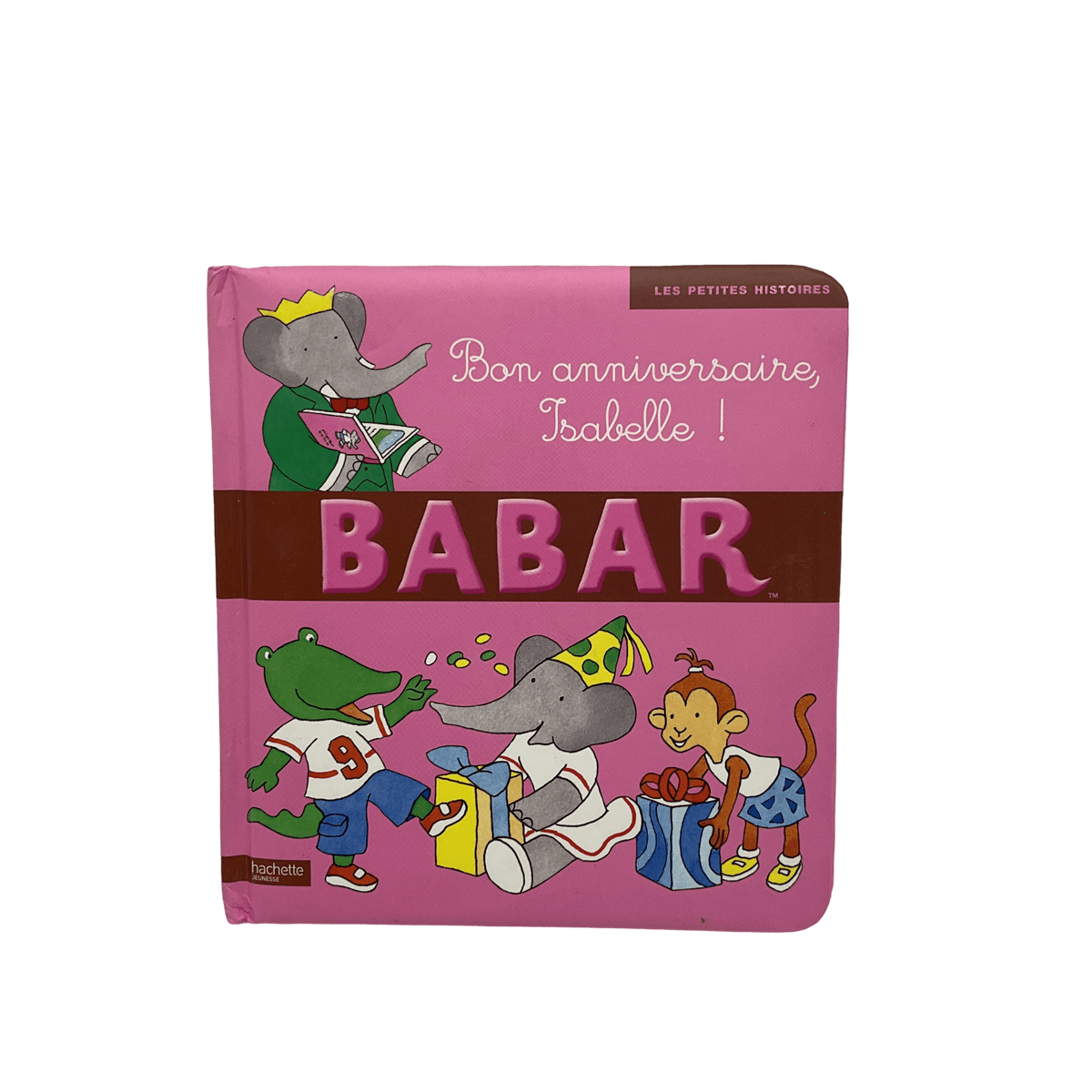 Babar - Bon anniversaire, Isabelle! Hachette d'occasion - KIDIBAM